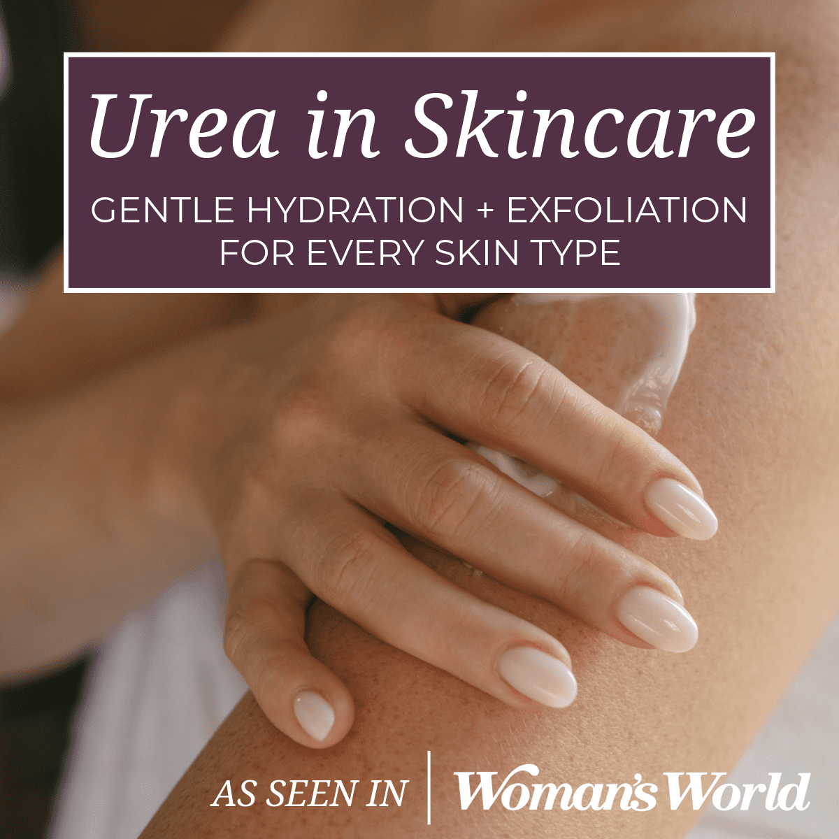 Urea in Skincare | As Seen in Women's Health - Mona Dermatology