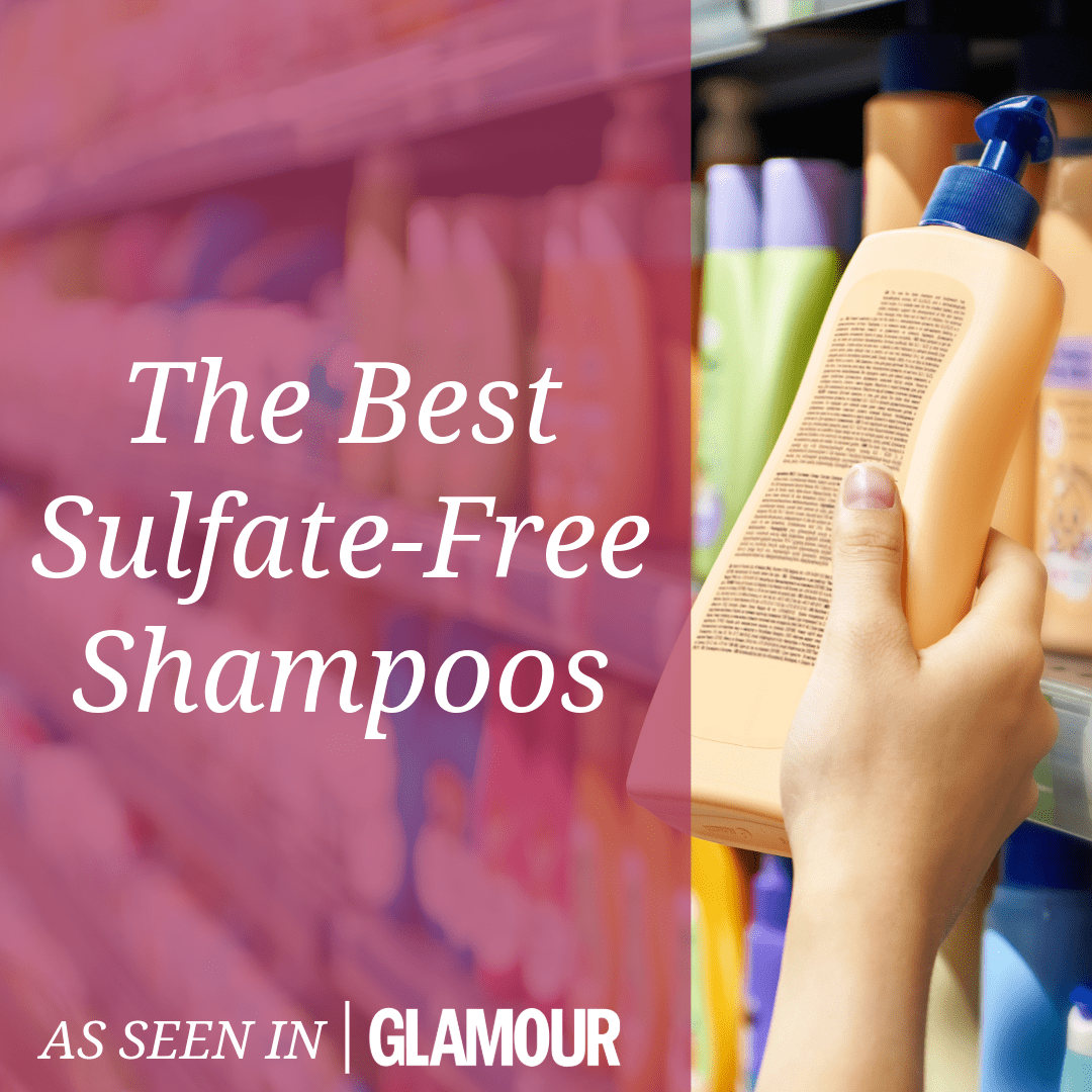 The Best Sulfate-Free Shampoos | As Seen in Glamour - Mona Dermatology